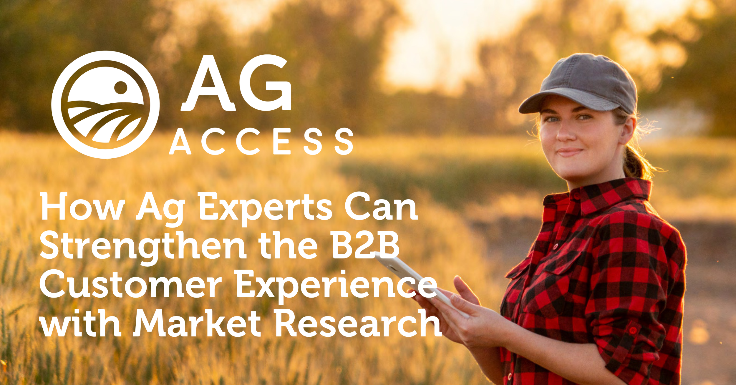How Ag Experts Can Strengthen the B2B Customer Experience with Market ...